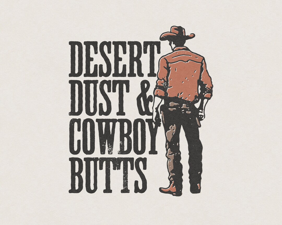 Desert Dust & Cowboy Butts Funny Sexy and Humorous Western Country ...