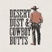 Desert Dust & Cowboy Butts Funny Sexy and Humorous Western Country ...