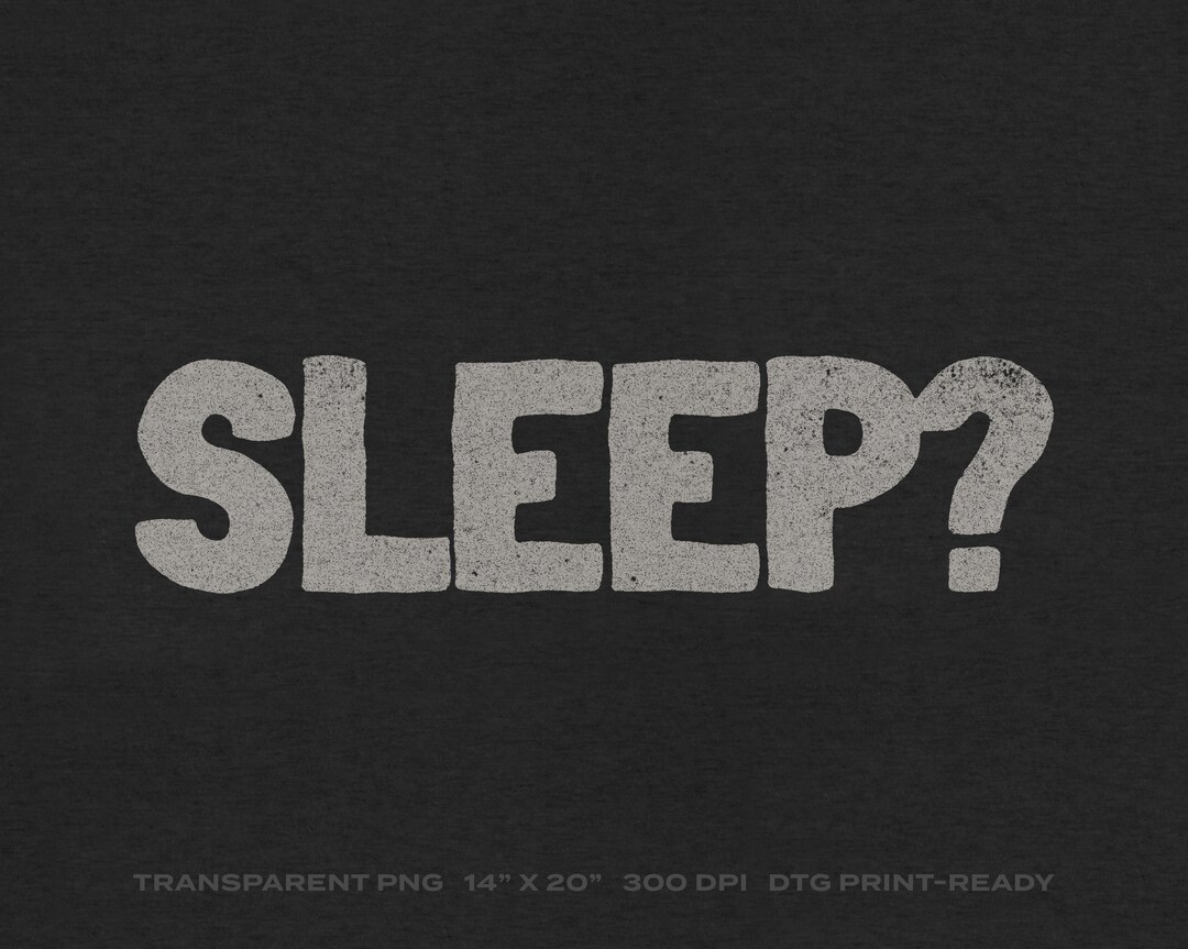 Sleep? Always Tired Transparent PNG Digital Download for DTG Printing ...