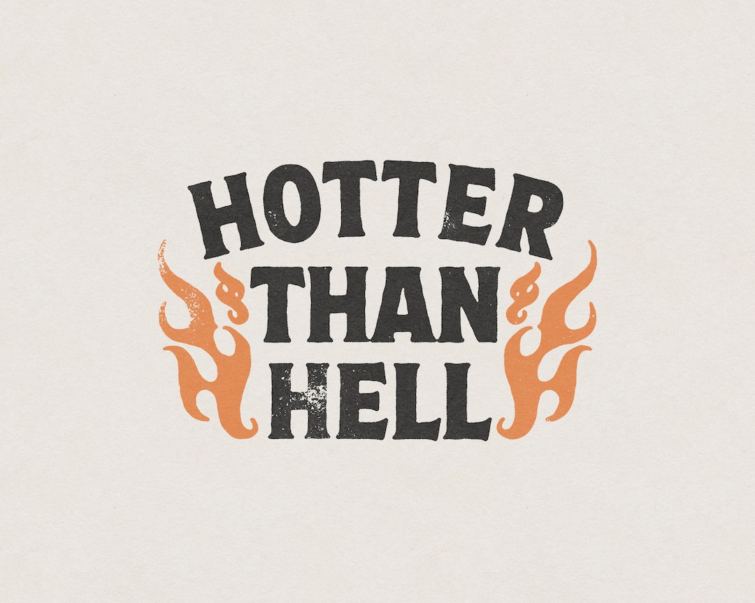 Hotter Than Hell Hot Summer Heat Flames Fire Sexy Phrase and Saying ...