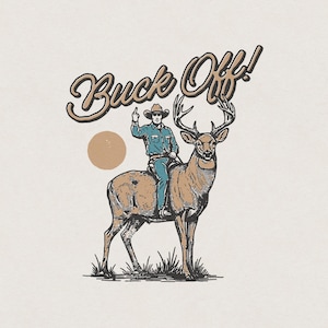 Buck off Middle Finger Cowboy Deer Hunting Western Desert Outlaw Funny ...