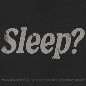 Sleep? Always Tired Transparent PNG Digital Download for DTG Printing ...