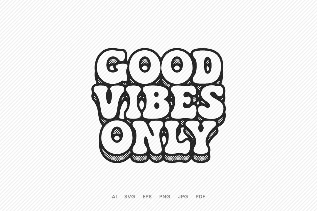 Good Vibes Only SVG Vector Illustration Instant Digital Download for ...