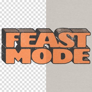 Feast Mode Funny Thanksgiving Saying Transparent PNG Digital Download ...