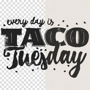 Every Day is Taco Tuesday Cinco De Mayo Mexican and Spanish Holiday ...
