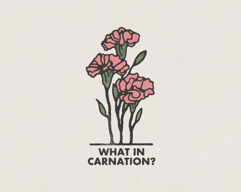 What in Carnation Funny Flower Plant Lover Vintage - Etsy