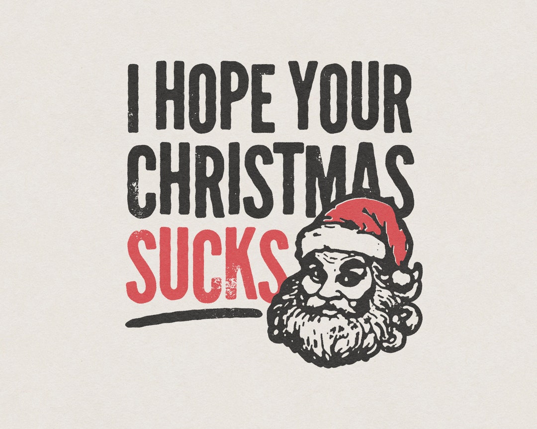 I Hope Your Christmas Sucks Funny & Humorous Santa Claus Phrase and ...