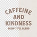 Caffeine & Kindness Coffee Shop Mug Tumbler Brew Blend Phrase and ...
