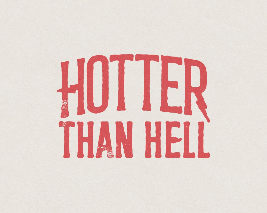 Hotter Than Hell Hot Summer Heat Weather Sexy Phrase and Saying Funny ...