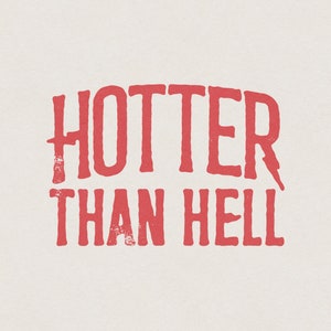 Hotter Than Hell Hot Summer Heat Weather Sexy Phrase and Saying Funny ...