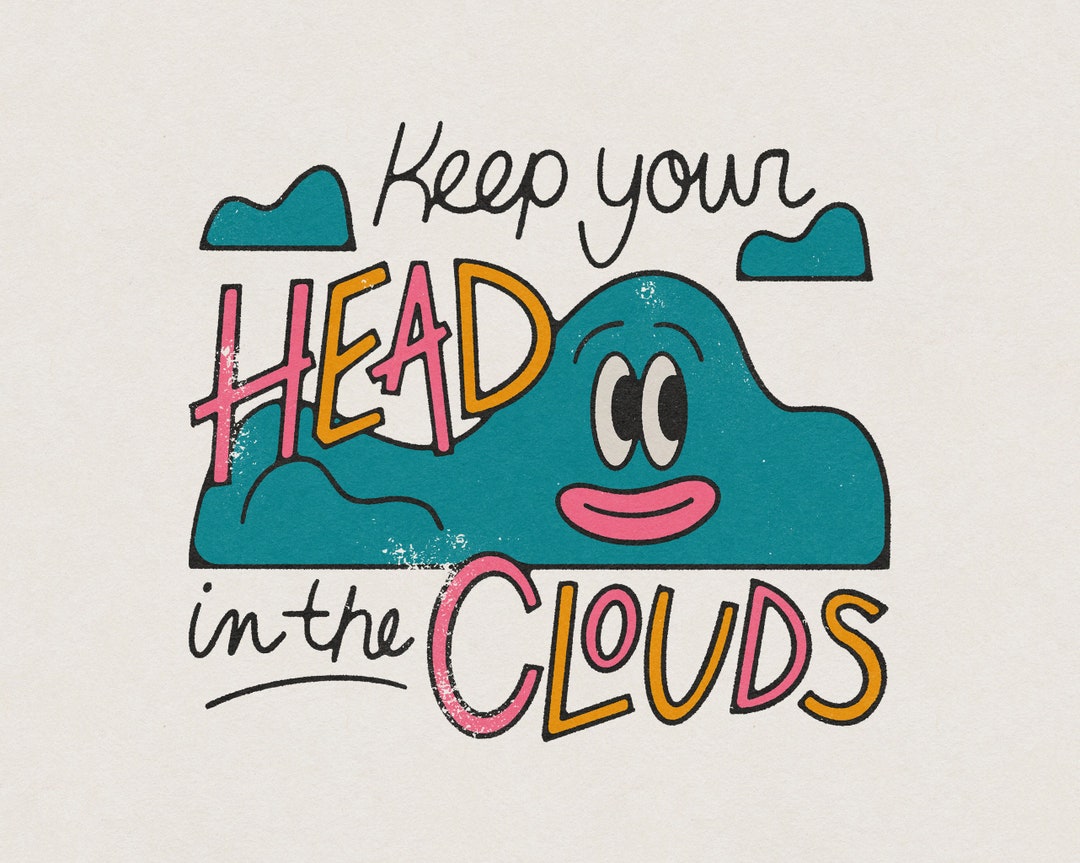 Keep Your Head in the Clouds Motivational Cute Retro Vintage Hand Drawn ...