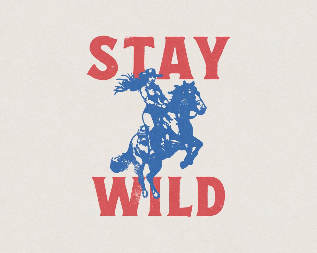 Stay Wild Southern Western Cowgirl Cowboy American Country Rodeo Horse ...