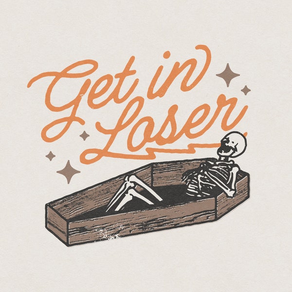 Get in Loser Skeleton Coffin Png - Etsy Get in Loser Skeleton Coffin Png - Etsy