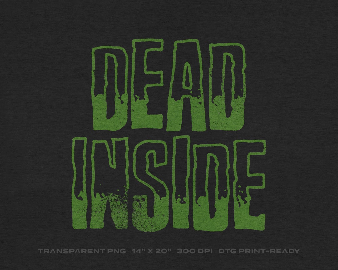 Dead Inside Creepy Saying Halloween Transparent PNG Digital Download ...