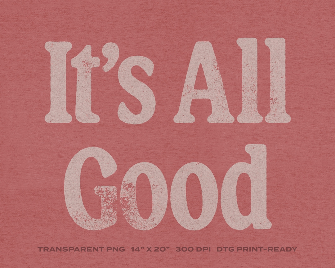 It's All Good Transparent PNG Digital Download for DTG Printing, DTF ...