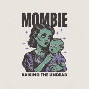 Mombie Zombie Mother Mom With Baby Halloween Funny & Humorous Phrase ...