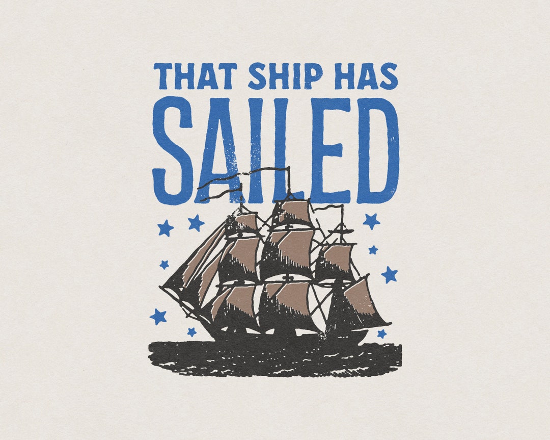 That Ship Has Sailed Funny & Humorous Nautical Pirate Ship Ocean With ...