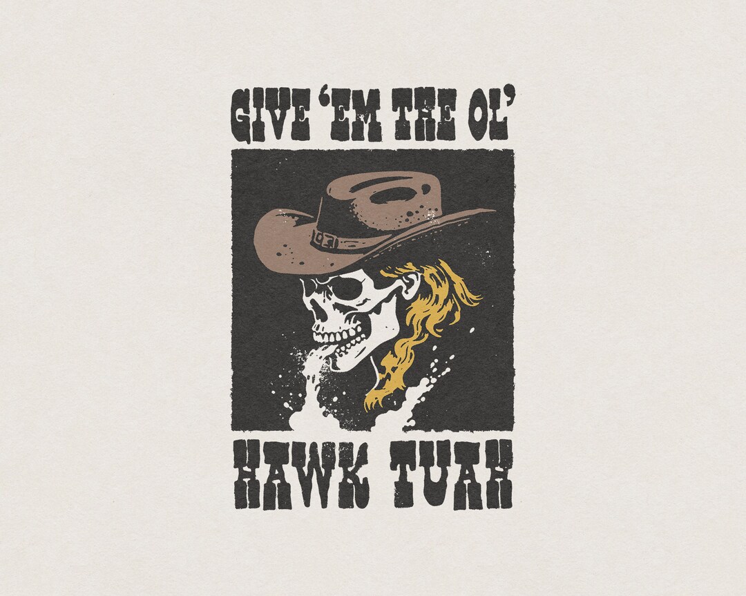 Give 'em the Ol' Hawk Tuah Girl Tiktok Meme Country Western Cowboy ...