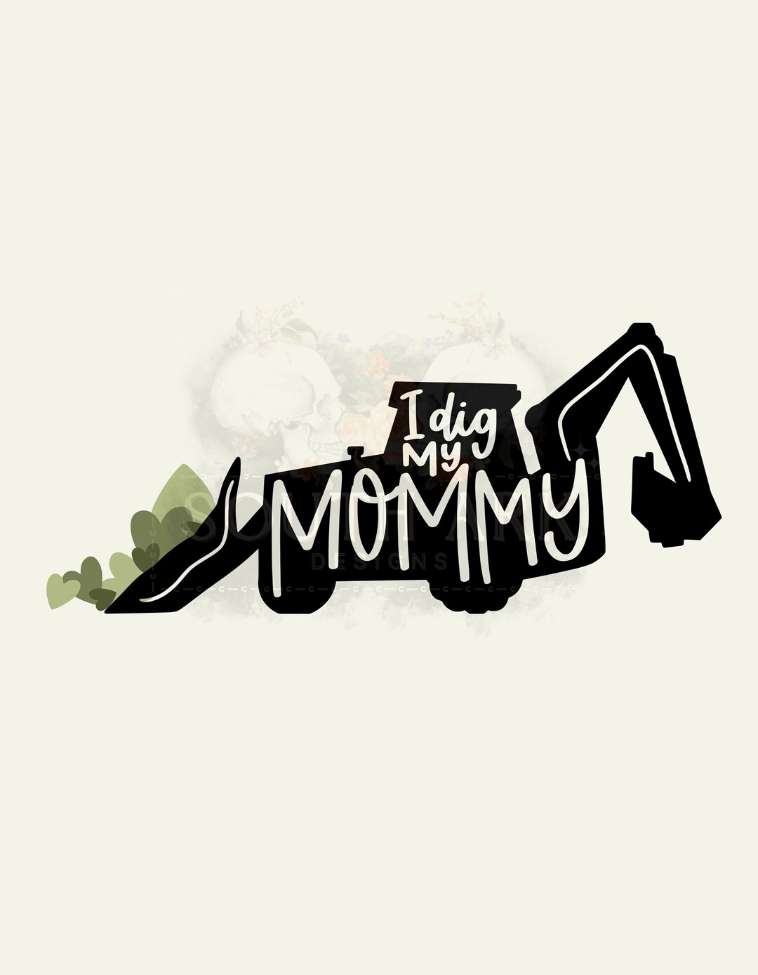 I Dig My Mommy PNG File *digital Download* - Etsy