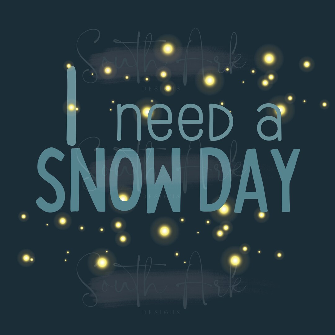 I Need a Snow Day PNG File digital Download - Etsy