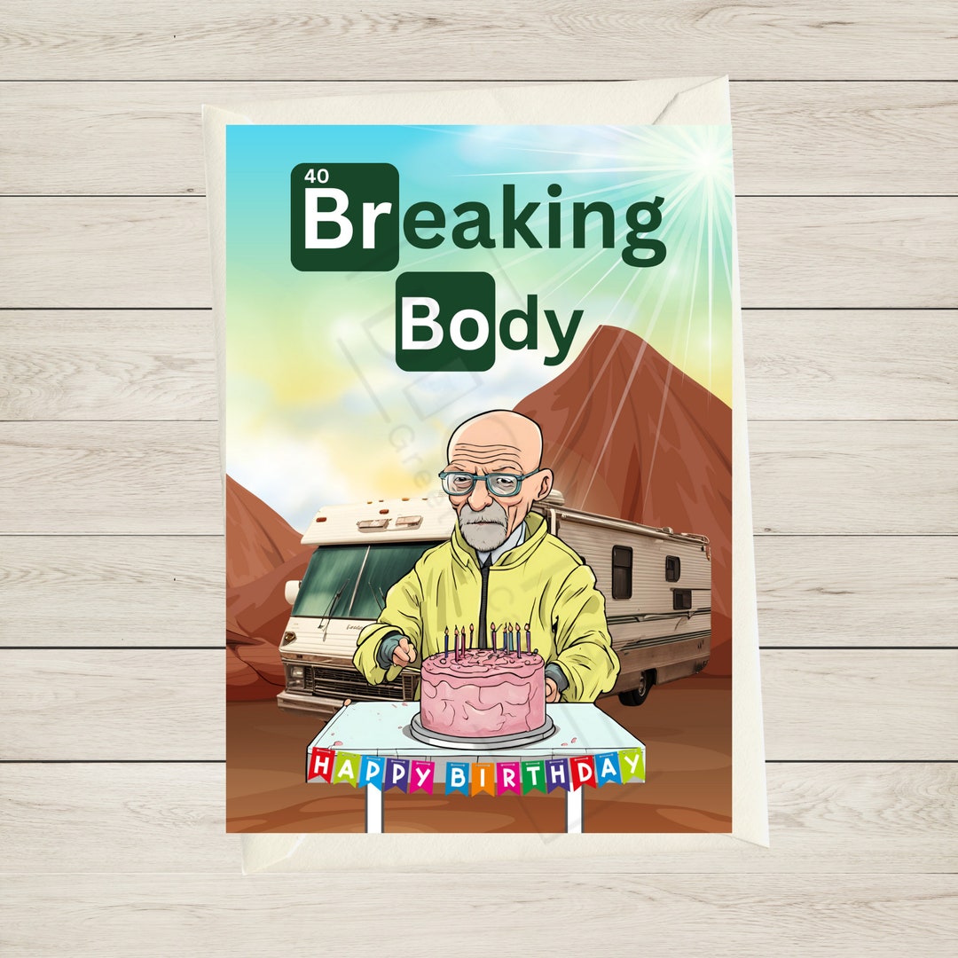 Breaking Bad Birthday Card Funny Birthday Card Breaking Body Birthday ...