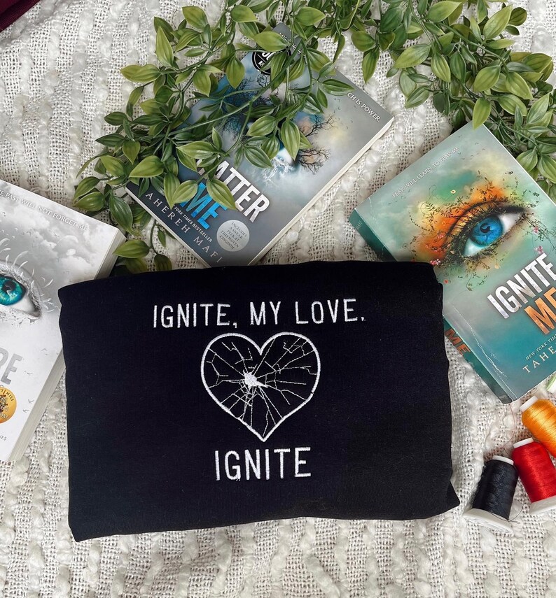 Ignite My Love Sweatshirt Shatter Me Sweatshirt Book Merch - Etsy