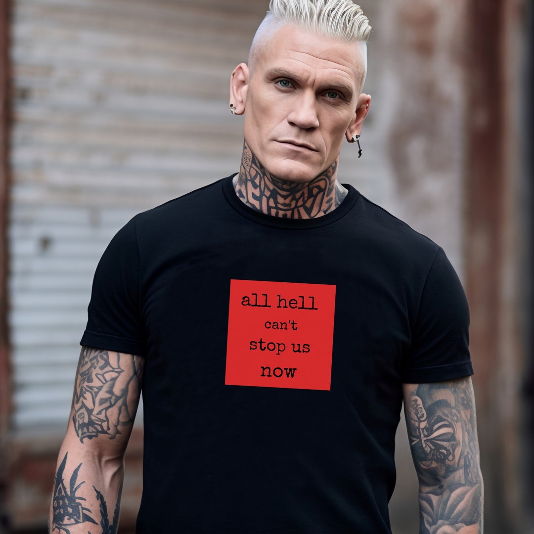 All Hell Can't Stop Us Now Rage T Shirt Rock and Roll Gift Music Lyrics ...