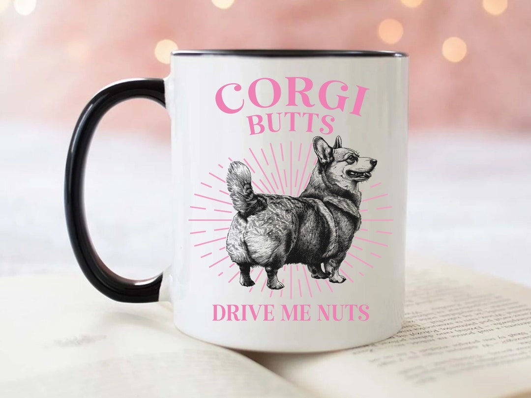 Corgi Butt Mug, Corgi Coffee Mug, Corgi Butts, Corgi Gift, Pembroke Welsh Corgi, Cute Corgi ...