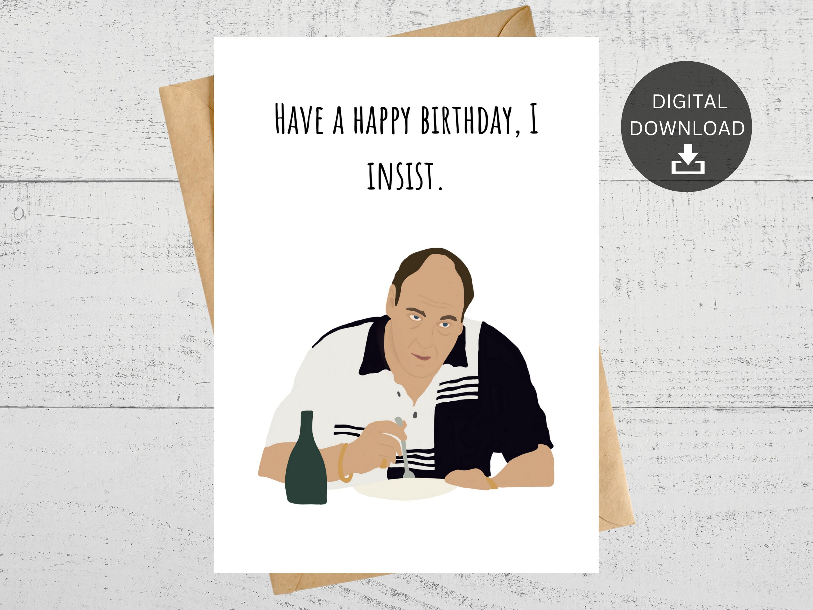Have A Happy Birthday I Insist, Funny Printable Birthday Card, Fan Gift ...