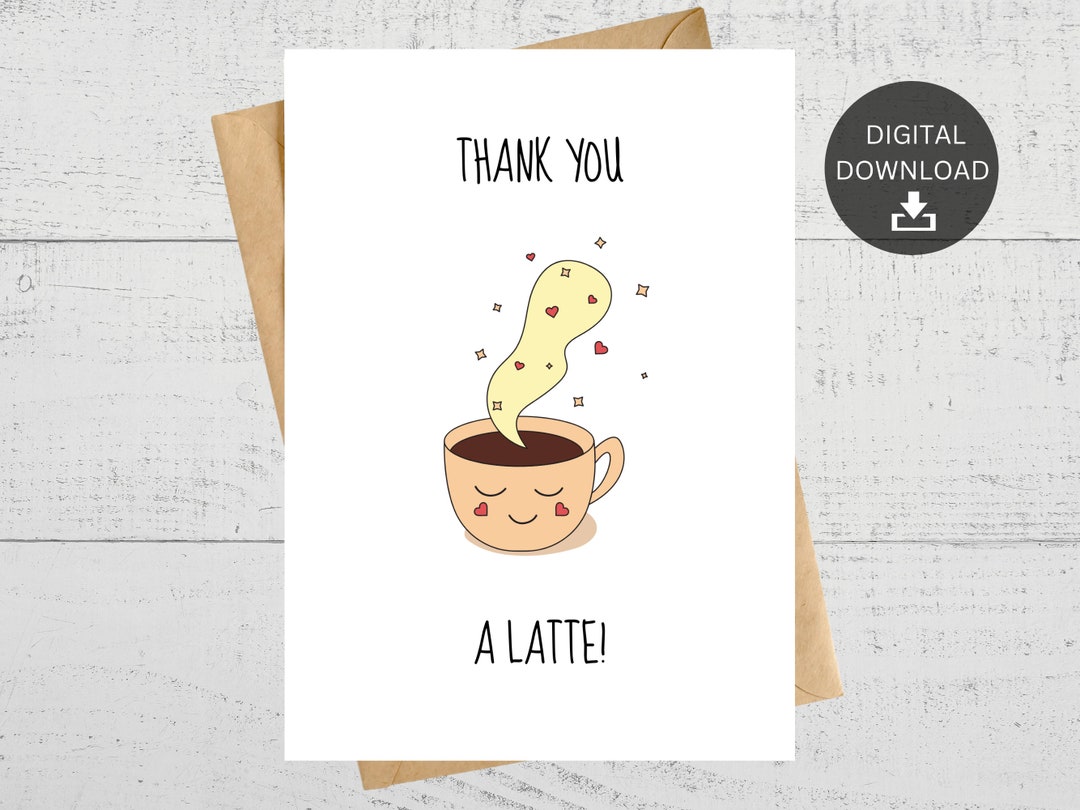Thank You A Latte, Printable Pun Thank You Card, Funny Latte Pun, Cute ...