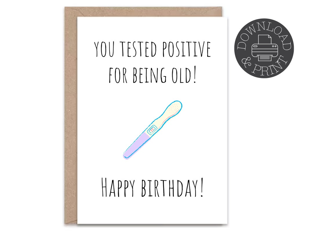 Funny Printable Birthday Card, You Tested Positive for Being Old ...