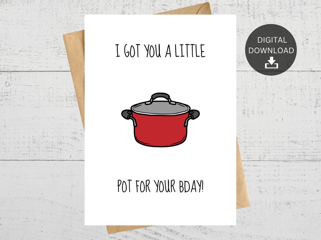 I Got You A Little Pot for Your Bday, Printable Card, Funny Marijuana ...