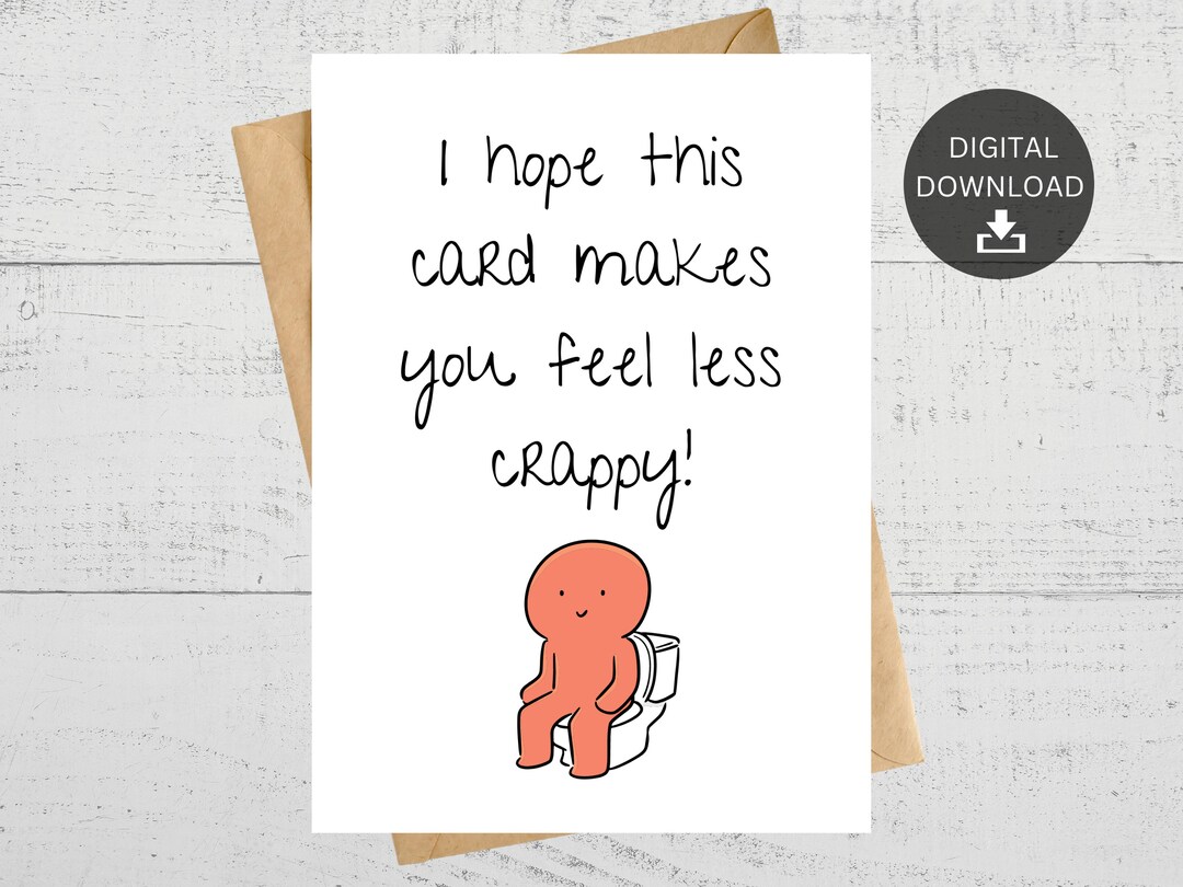 I Hope This Makes You Feel Less Crappy, Funny Printable Get Well Soon ...