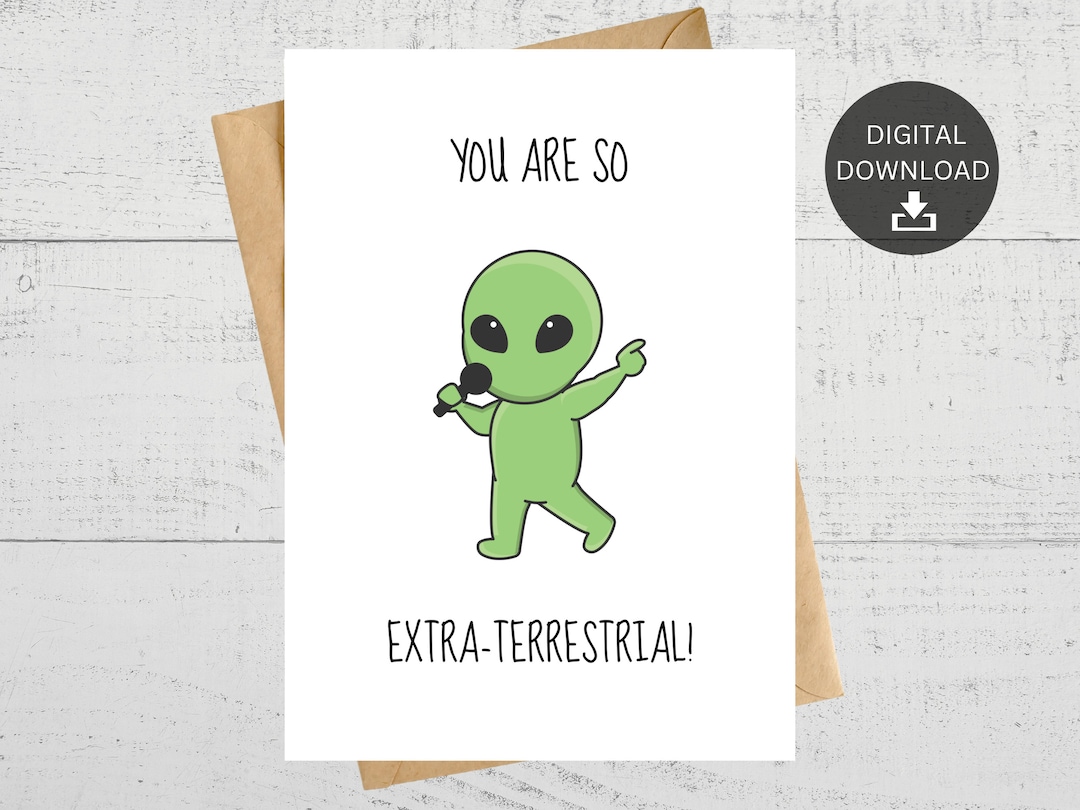 You Are so Extra-terrestrial, Printable Thank You Card, Alien Greeting ...