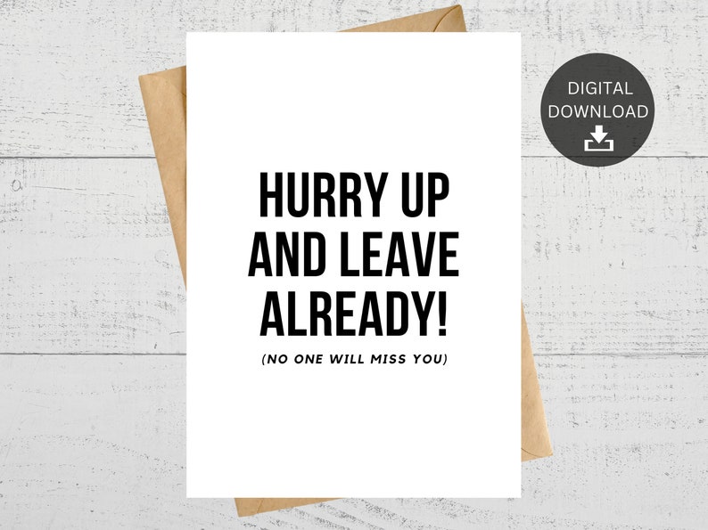 Hurry up and Leave Already, Funny Printable Card for Leaving Co-worker ...
