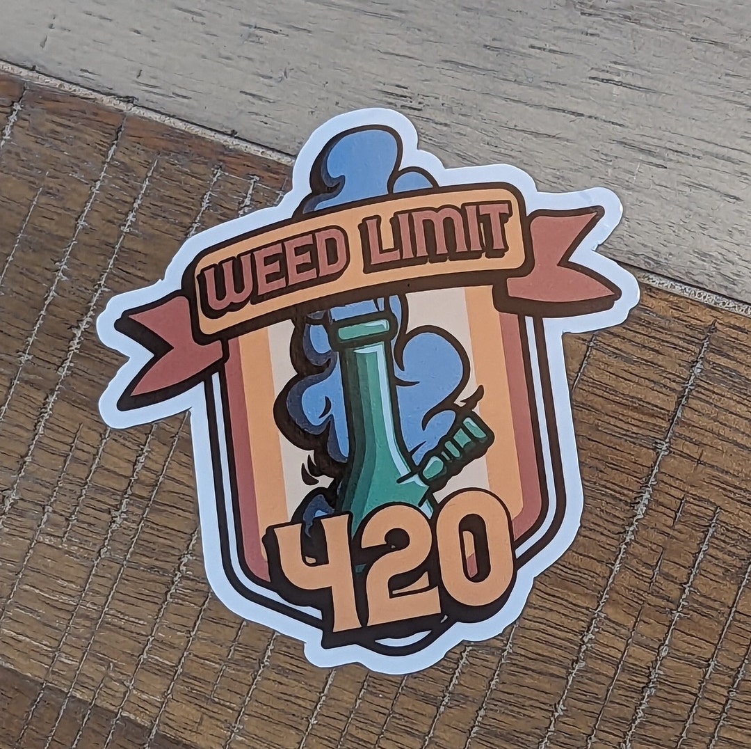 Weed Limit 420 Sticker - Vinyl With Gloss Laminate - Bong, Pot, Smoke ...
