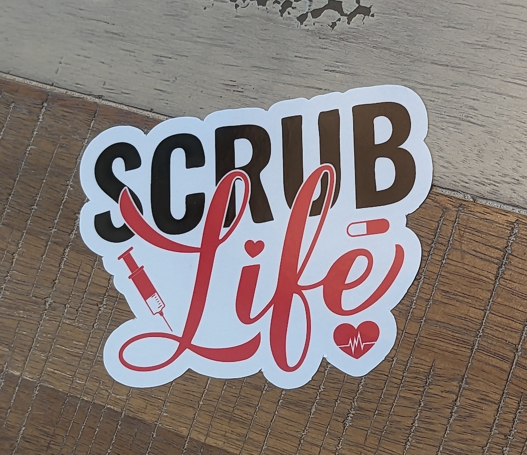 Scrub Life - Sticker - Vinyl With Gloss Laminate - Medical Doctor Lab ...