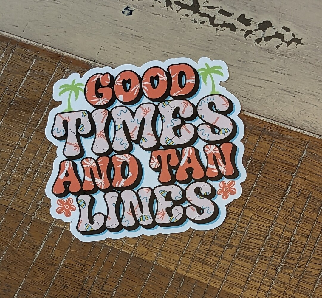 Good Times and Tan Lines - Sticker - Vinyl With Matte Laminate Mom Life ...