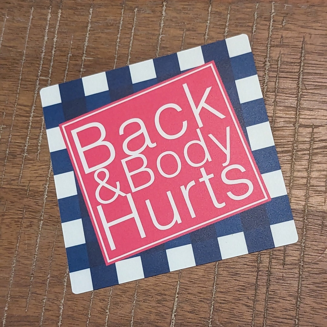 Back and Body Hurts - Sticker - Vinyl With Matte Laminate - Etsy