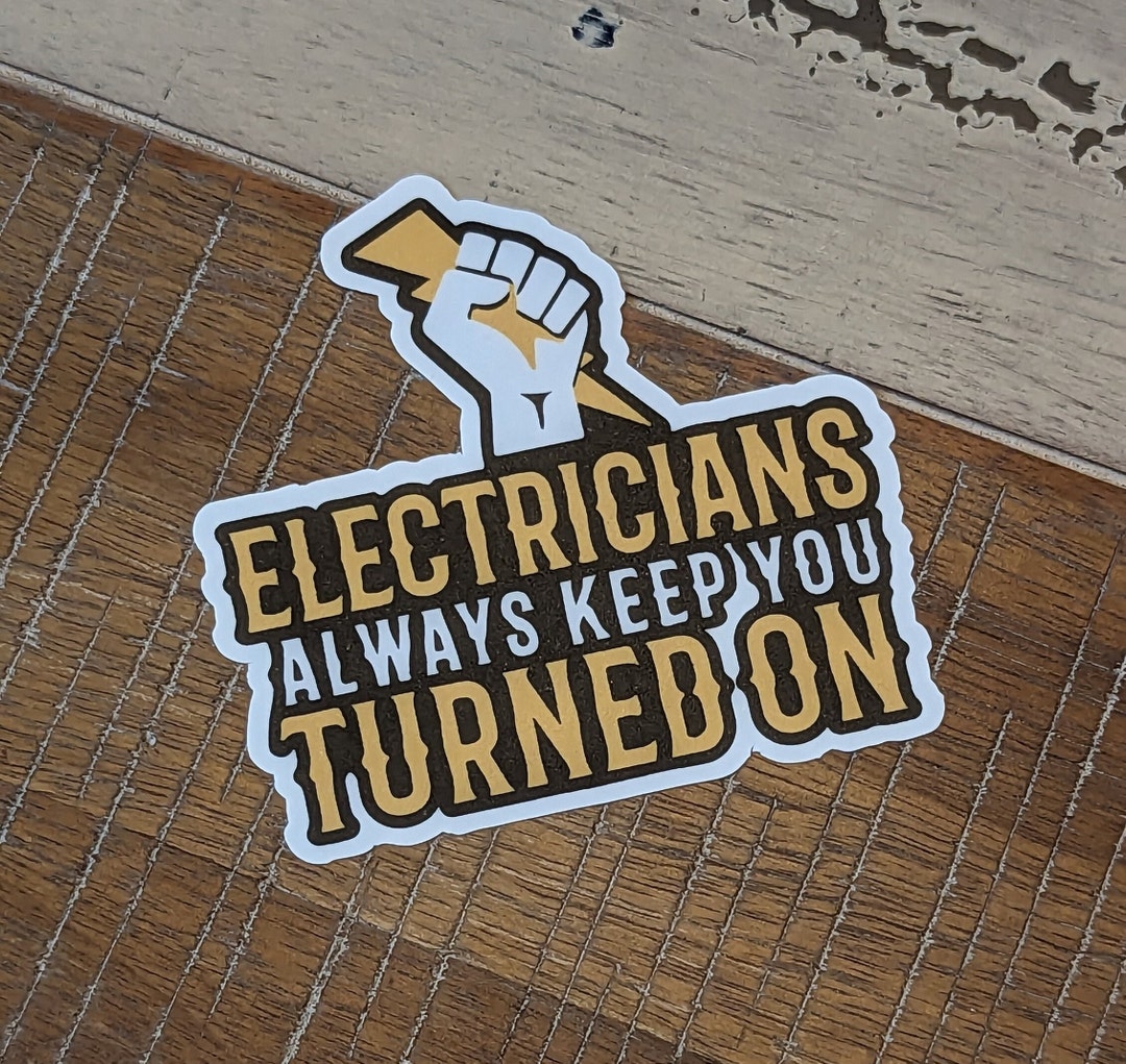 Electricians Always Keep You Turned on - Sticker - Vinyl With Gloss ...