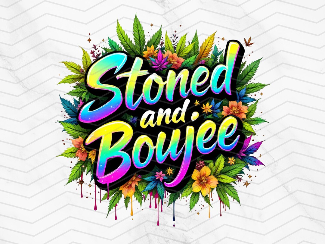 Stoned and Boujee PNG, Trippy Weed Sublimation Design, Colorful ...