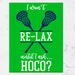 Lacrosse Homecoming Proposal Poster "i Won't Re-lax Until I Ask... Hoco ...