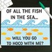 Homecoming Promposal Idea "of All the Fish in the Sea, Will You Go to ...
