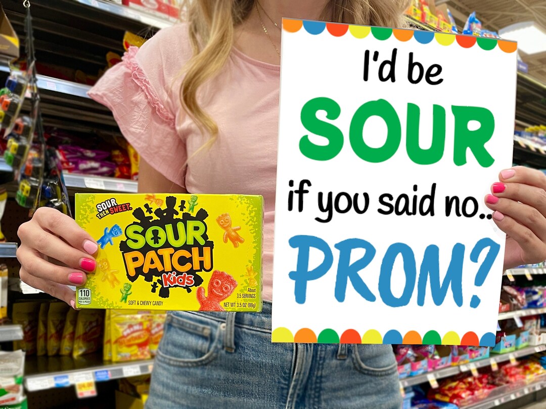 Sour Patch Promposal Idea i'd Be Sour If You Said No.. Prom INSTANT ...