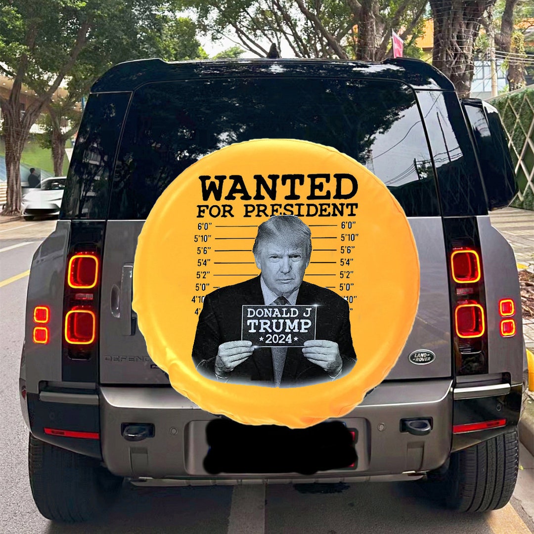 Wanted for President Donald J Trump Spare Tire Cover, 2024 Trump Tire ...