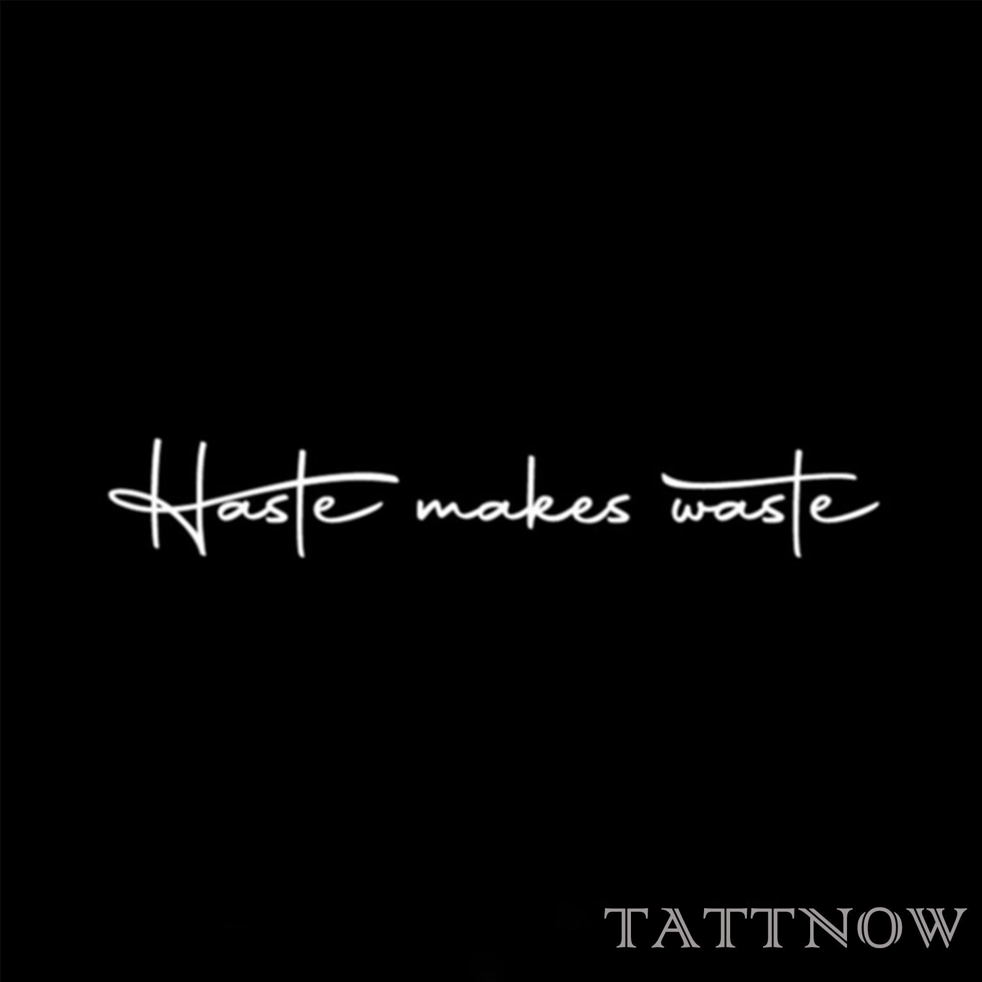 Word Haste Makes Waste Semi-permanent Tattoo Words Sleeve Tattoo ...