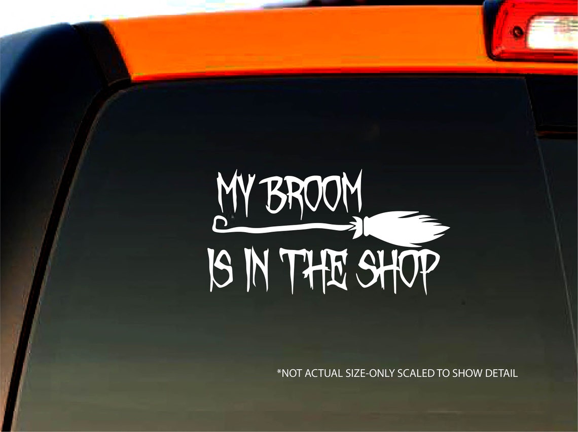 My Broom is in the Shop Funny Decal Bumper Sticker Window - Etsy