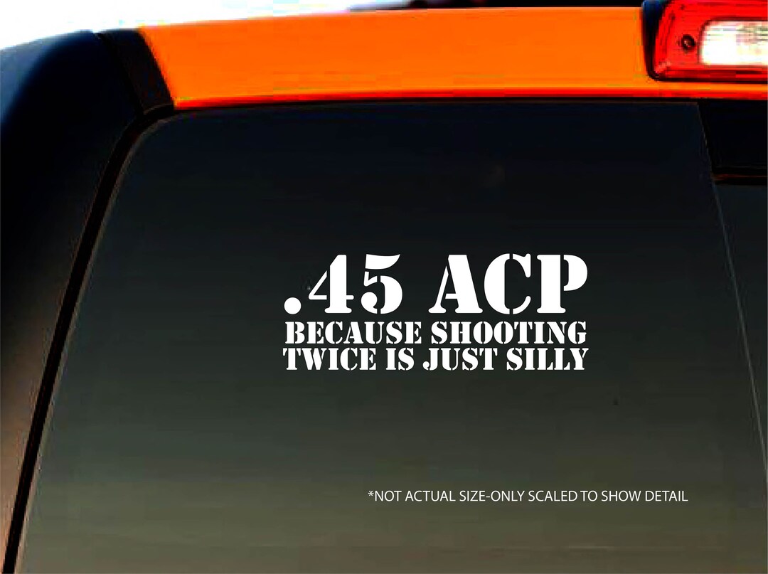 45 ACP Ammo Funny Decal Bumper Sticker Window Decal - Etsy