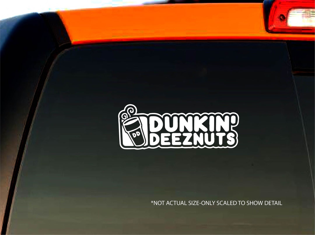 Dunkin Deez Nuts Sticker Decal Window Decal - Funny Quote - Truck Decal ...