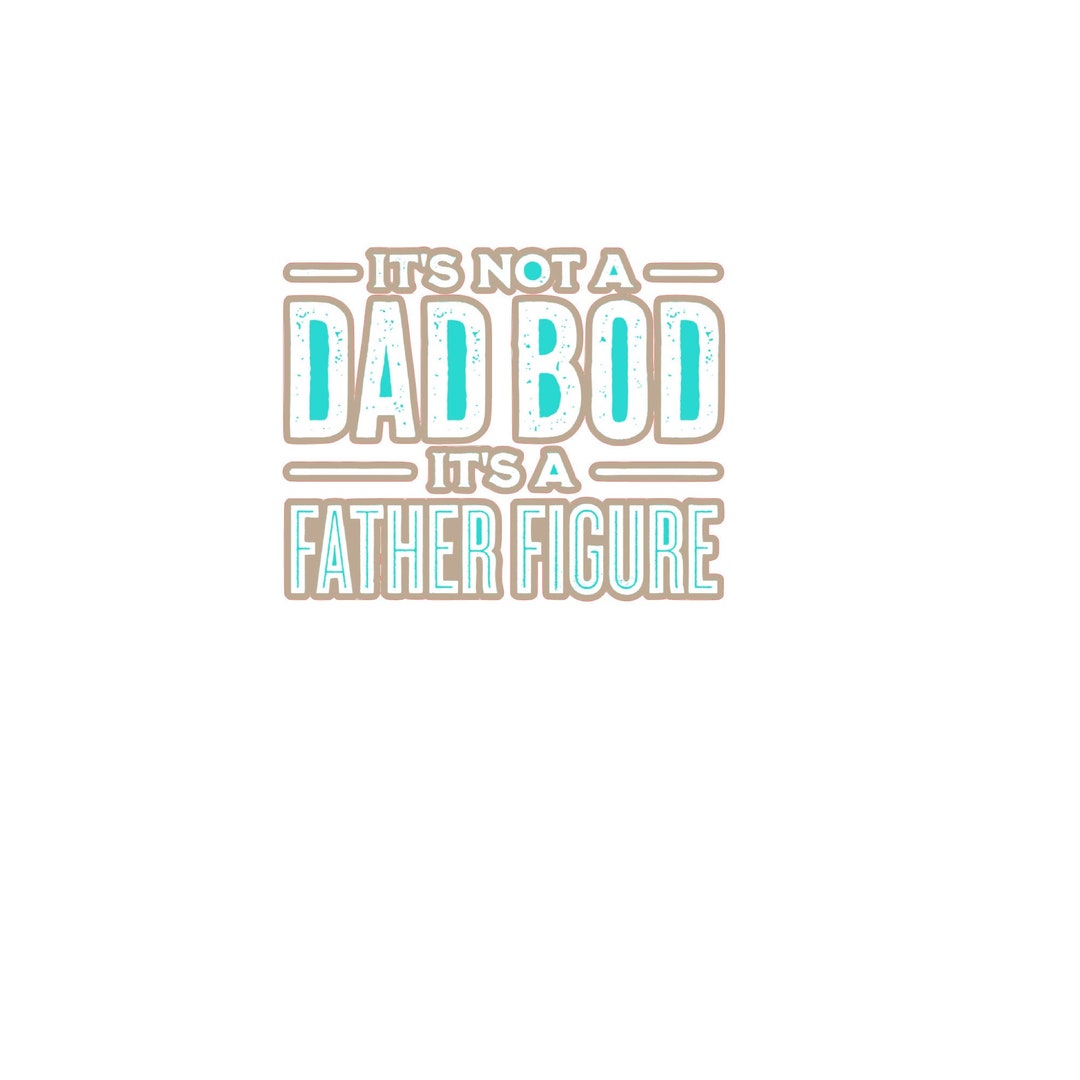 Its Not a Dad Bod SVG - Etsy